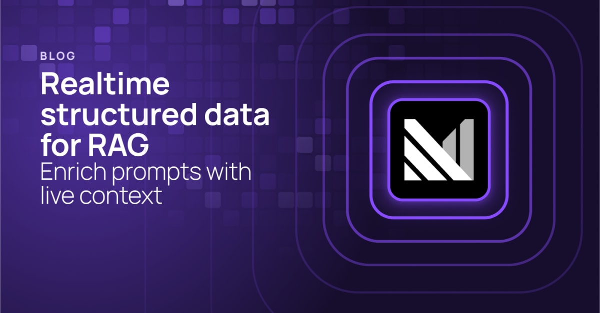 Real-Time Structured Data for RAG: Enrich prompts with live context