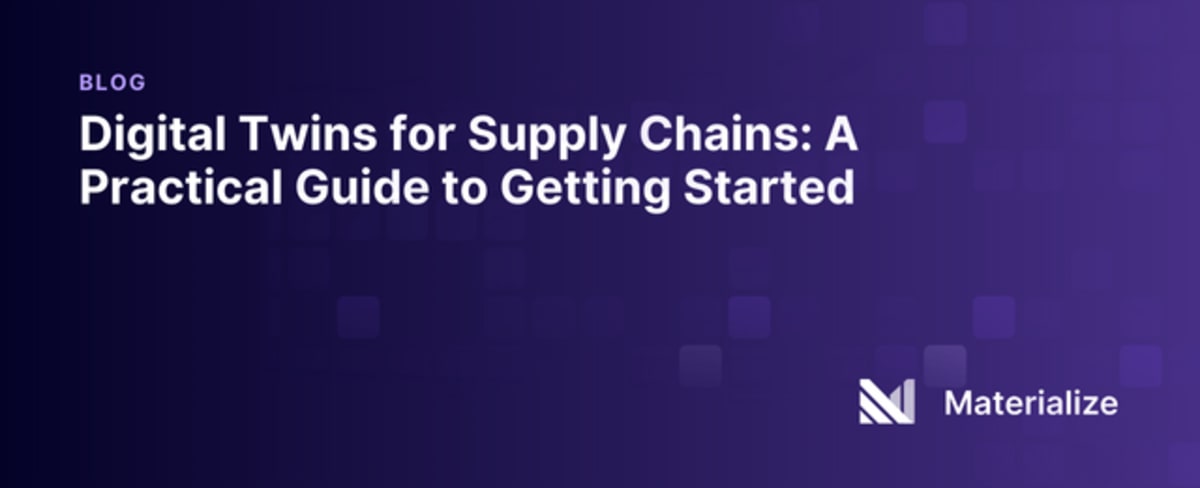 Digital Twins for Supply Chains: A Practical Guide to Getting Started
