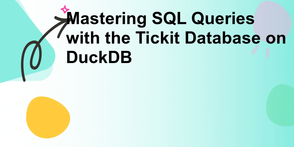Mastering SQL Queries with the Tickit Database on DuckDB | TemplrJS