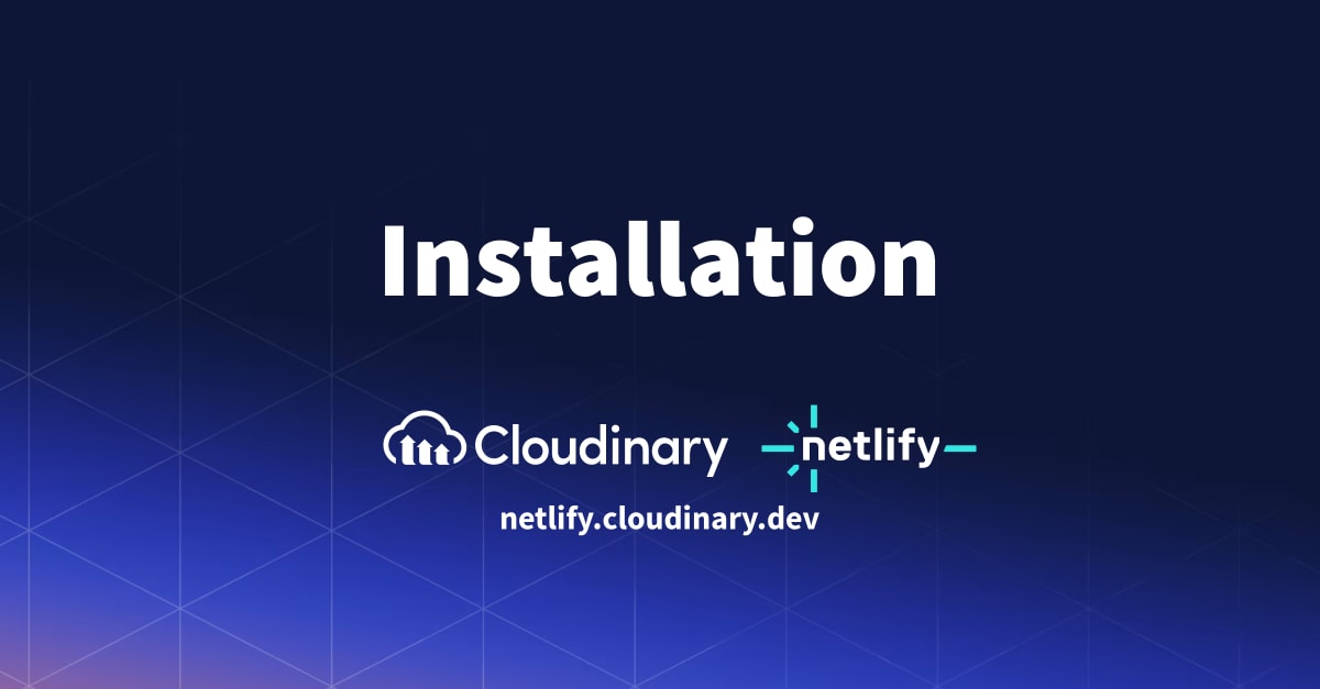 Installation - Netlify Cloudinary