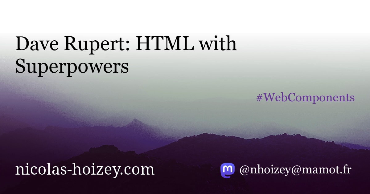 Dave Rupert: HTML with Superpowers - Nicolas Hoizey