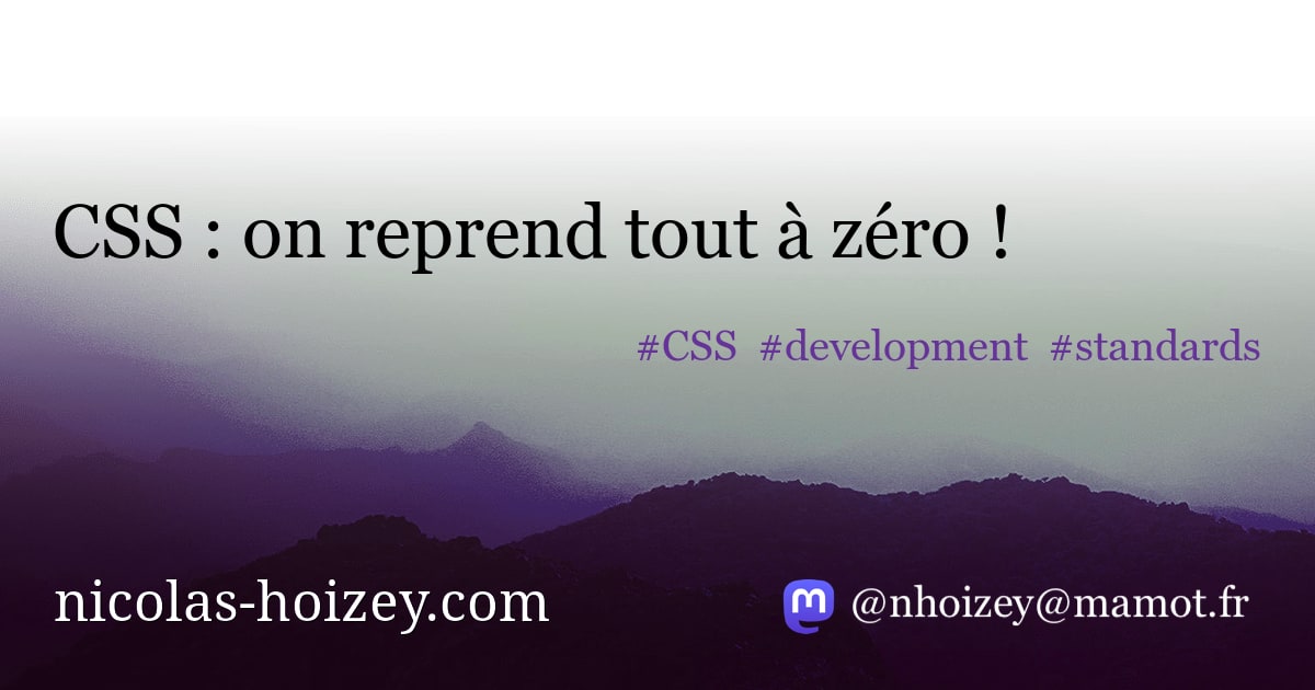 CSS : on reprend tout à zéro ! - Nicolas Hoizey