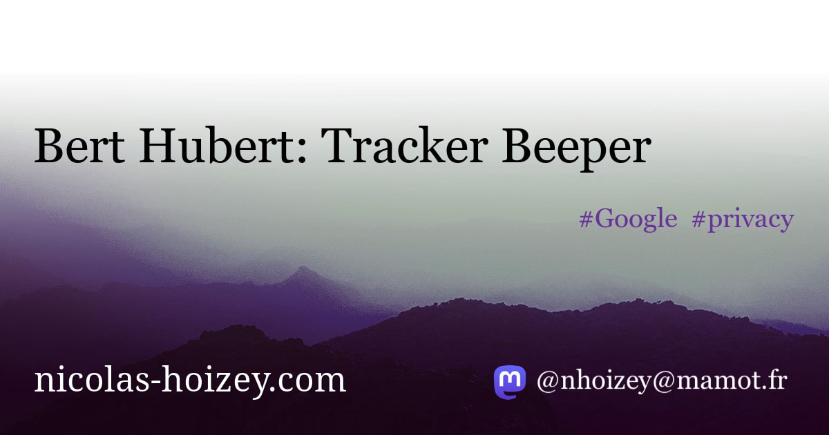 Bert Hubert: Tracker Beeper - Nicolas Hoizey