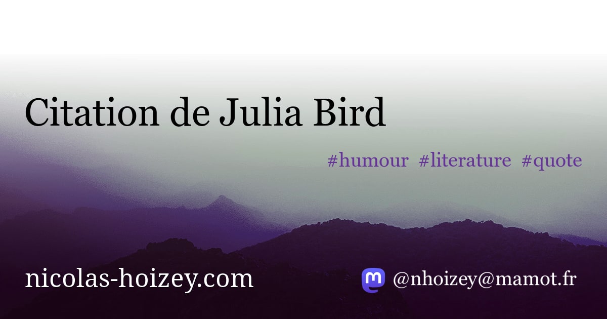 Citation de Julia Bird - Nicolas Hoizey