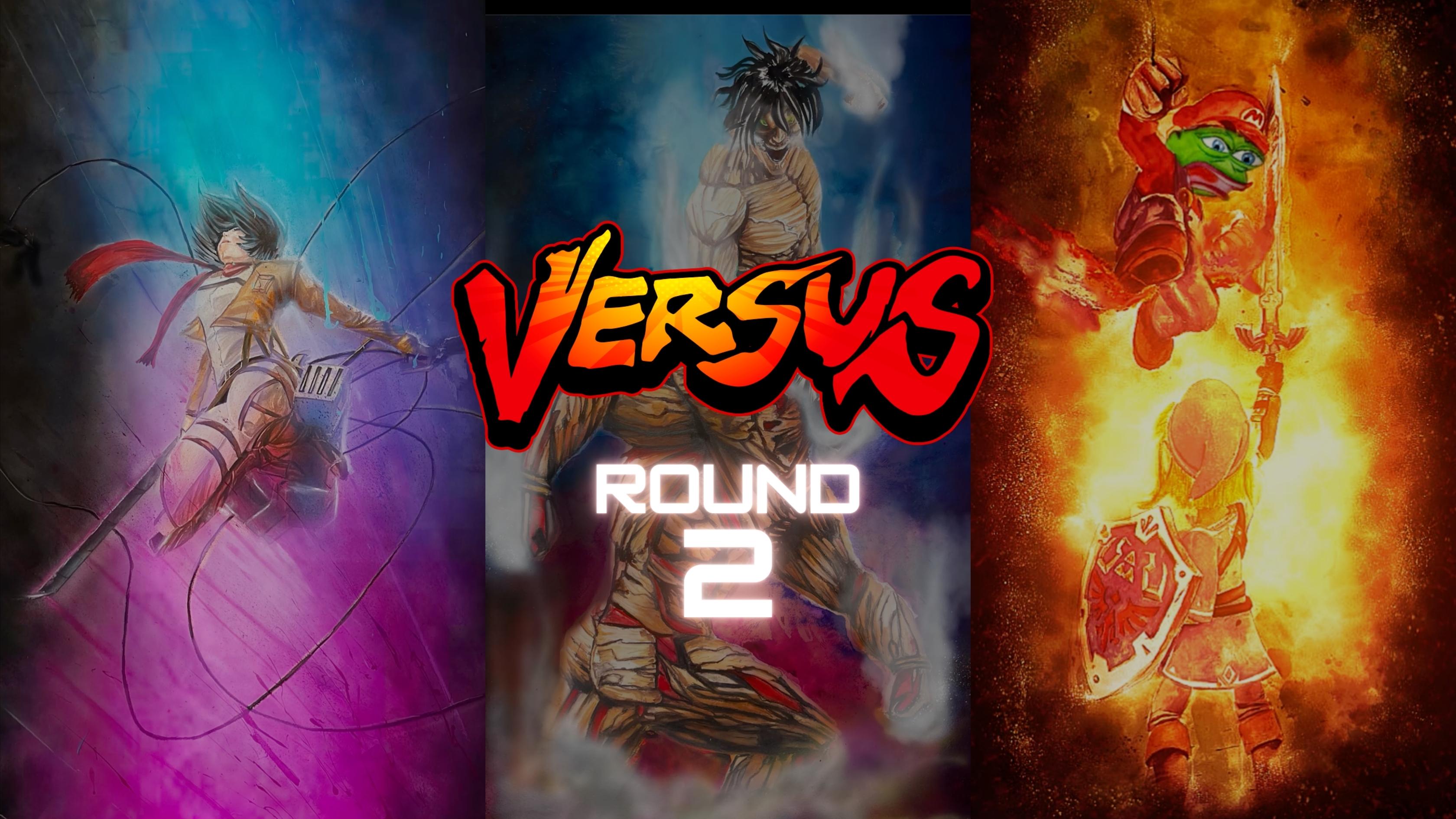 VERSUS: ROUND 2