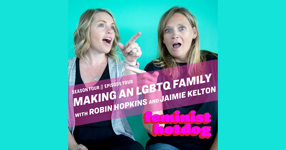 Making an LGBTQ Family with Robin Hopkins and Jaimie Kelton - Feminist ...