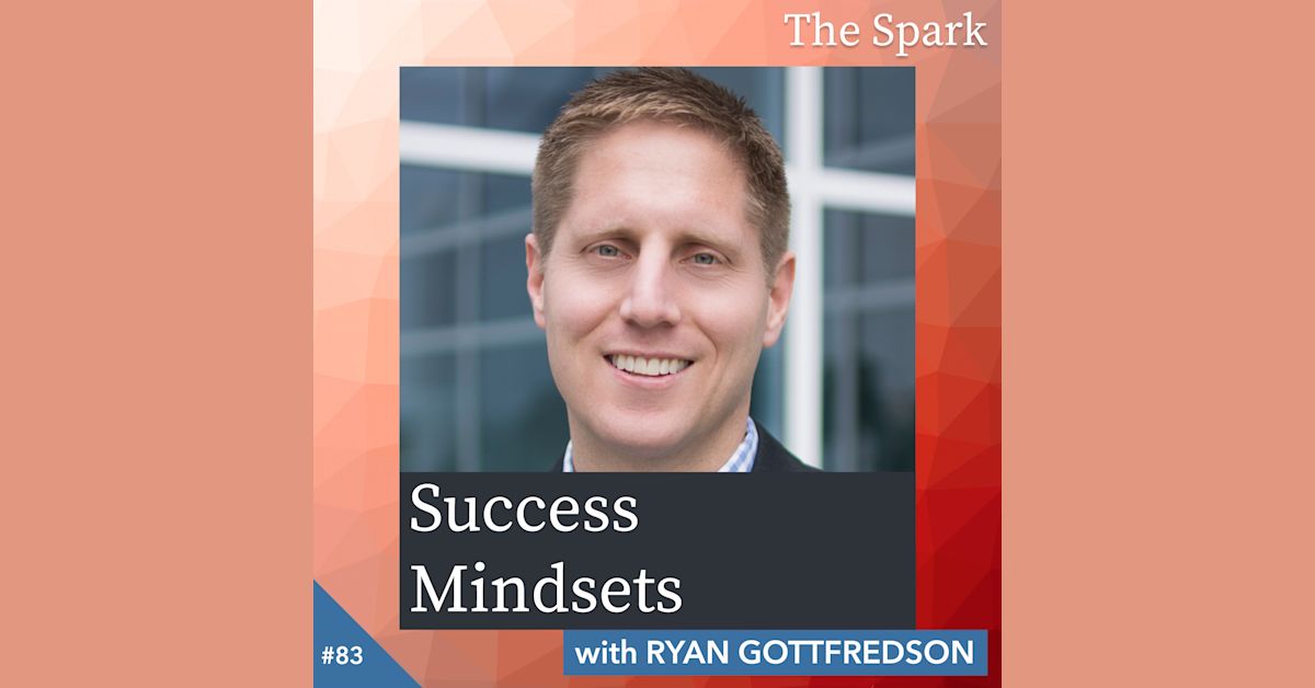 Success Mindsets with Ryan Gottfredson - The Spark | Loudspeaker