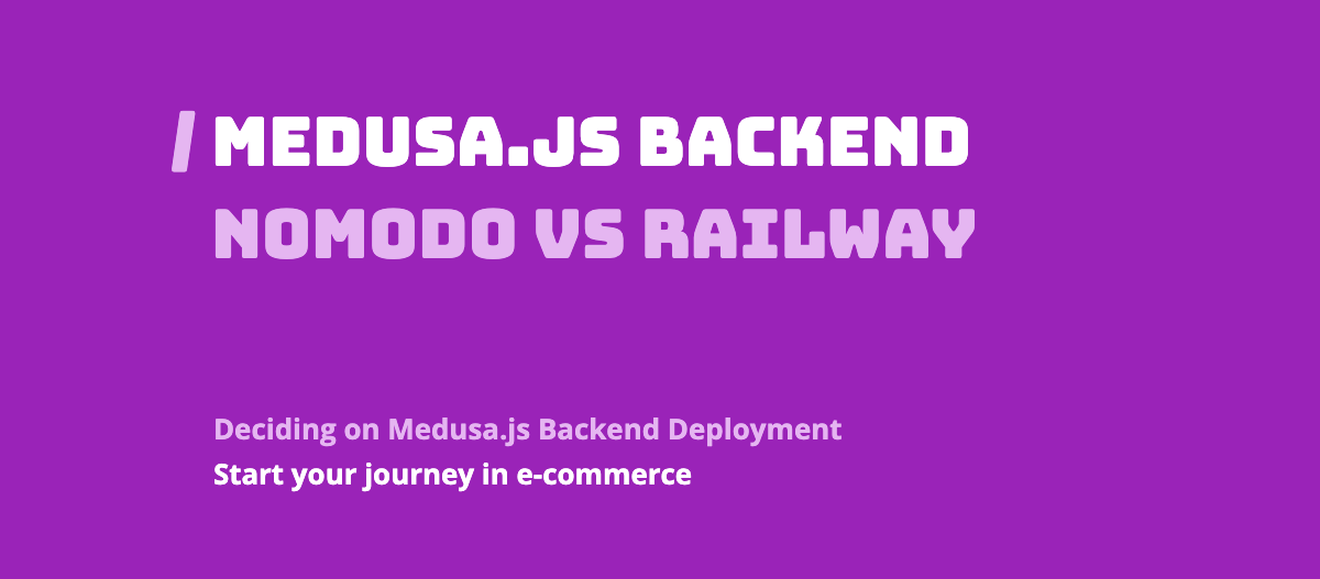 Medusa Backend Deployment: Nomodo vs. Railway A detailed comparison