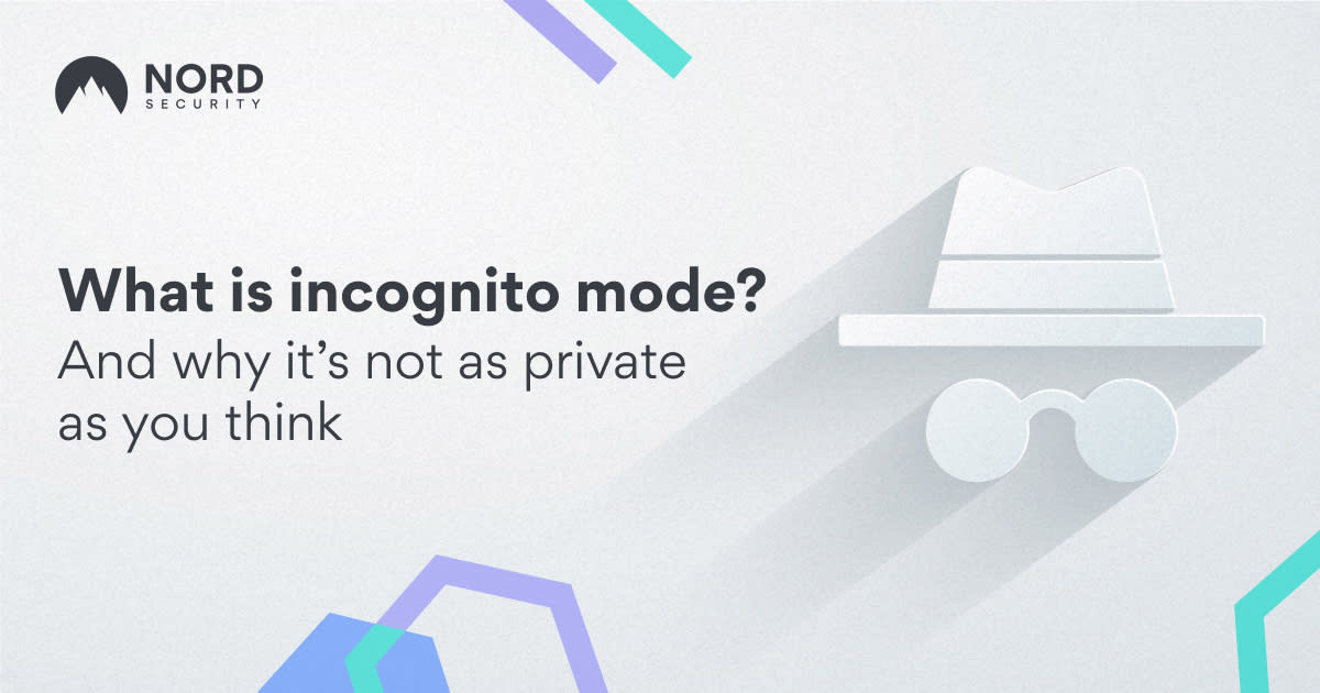Incognito mode: not as private as you think - Nord Security