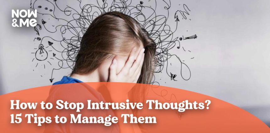How to Stop Intrusive Thoughts: A Comprehensive Guide | Now&Me Blog