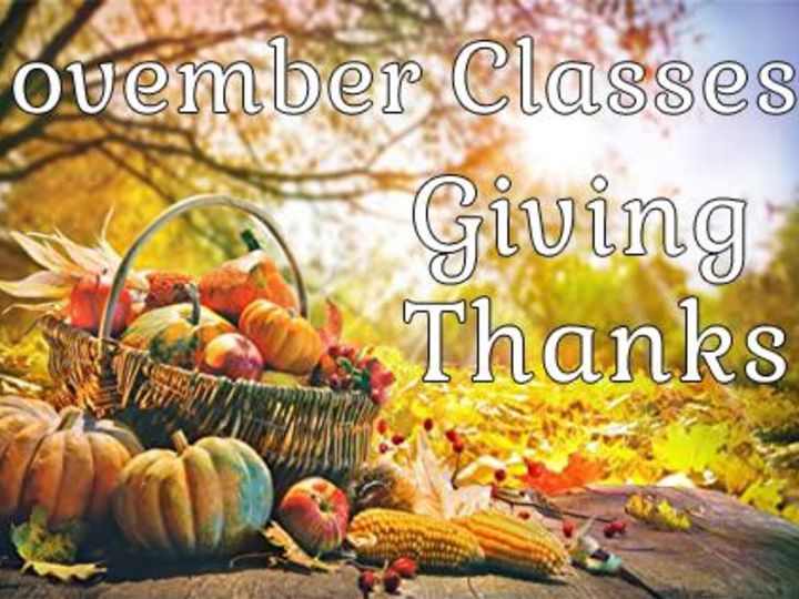 November Tuesday Classes - Giving Thanks