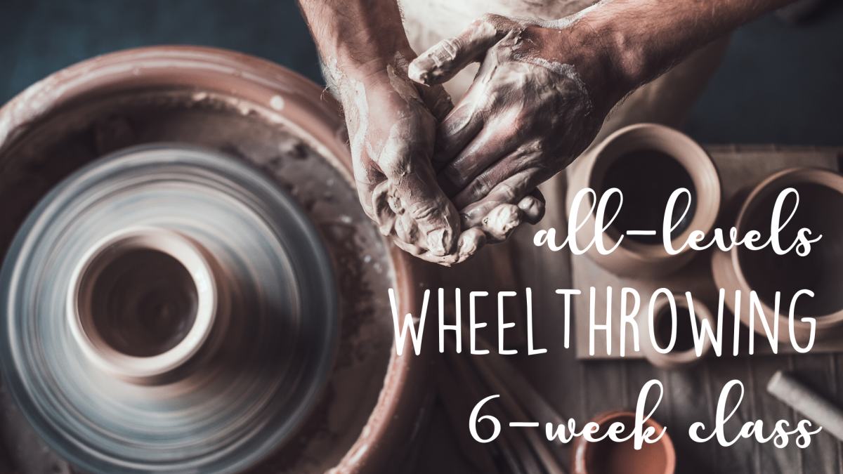 Wheel Throwing Weekly (Thurs PM, Early Spring)