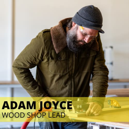 Wood Shop Hours: Adam Joyce