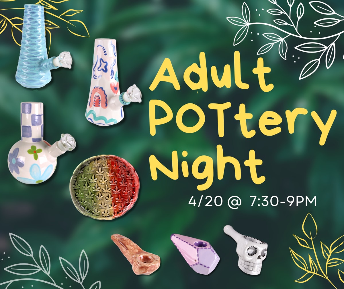 Adult POTtery Night - 4/20 7:30-9 PM