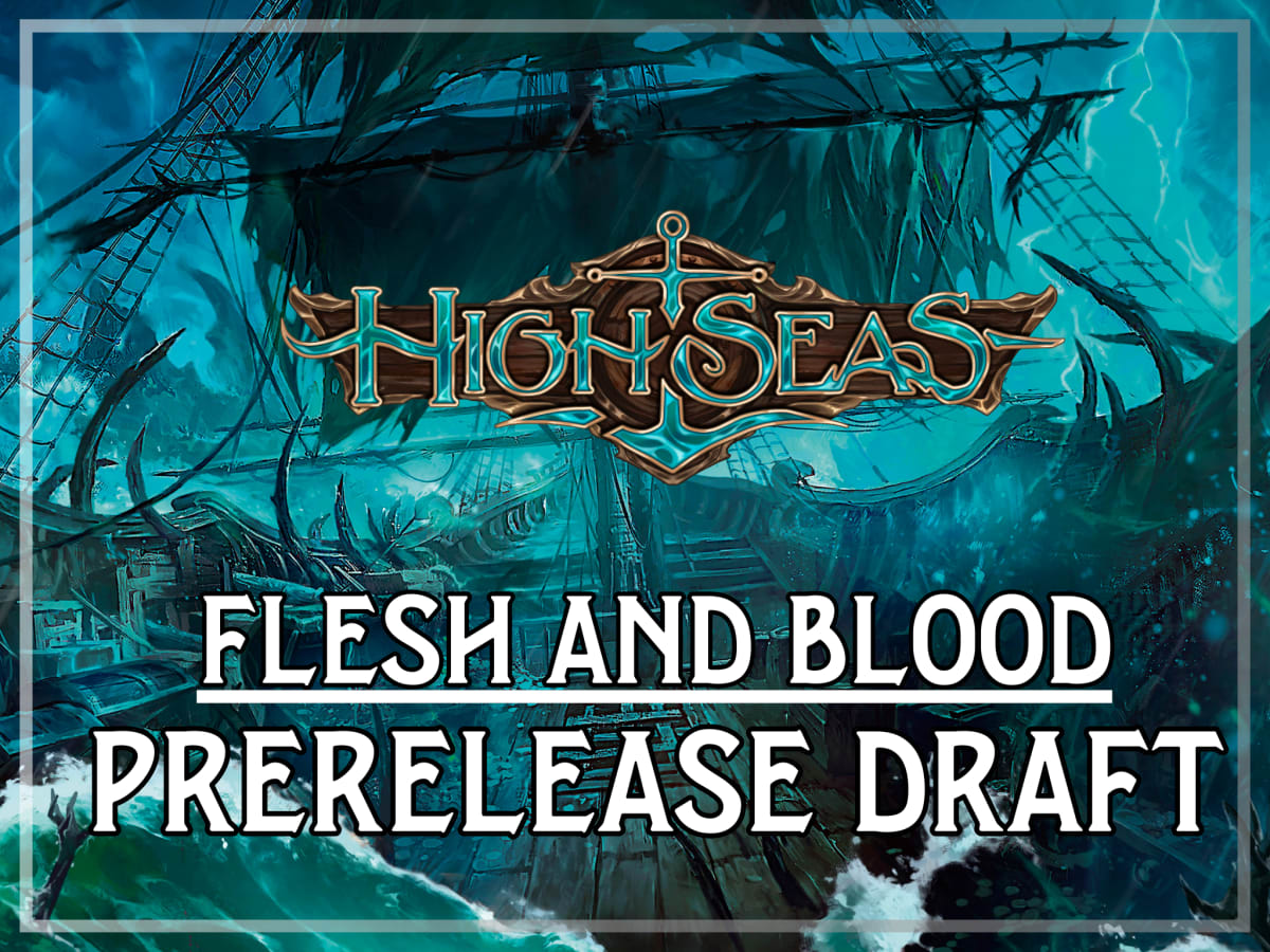 Flesh and Blood Prerelease Draft - High Seas