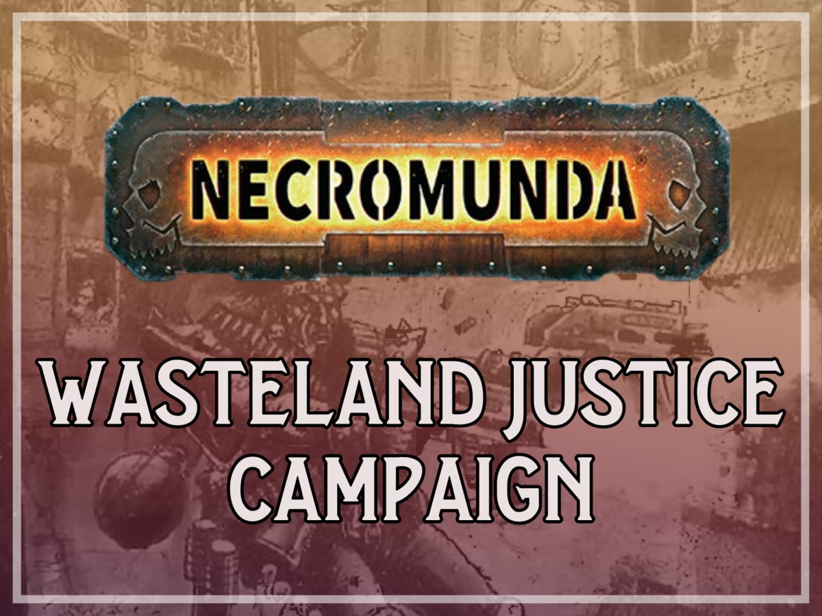 Necromunda Wasteland Justice Campaign