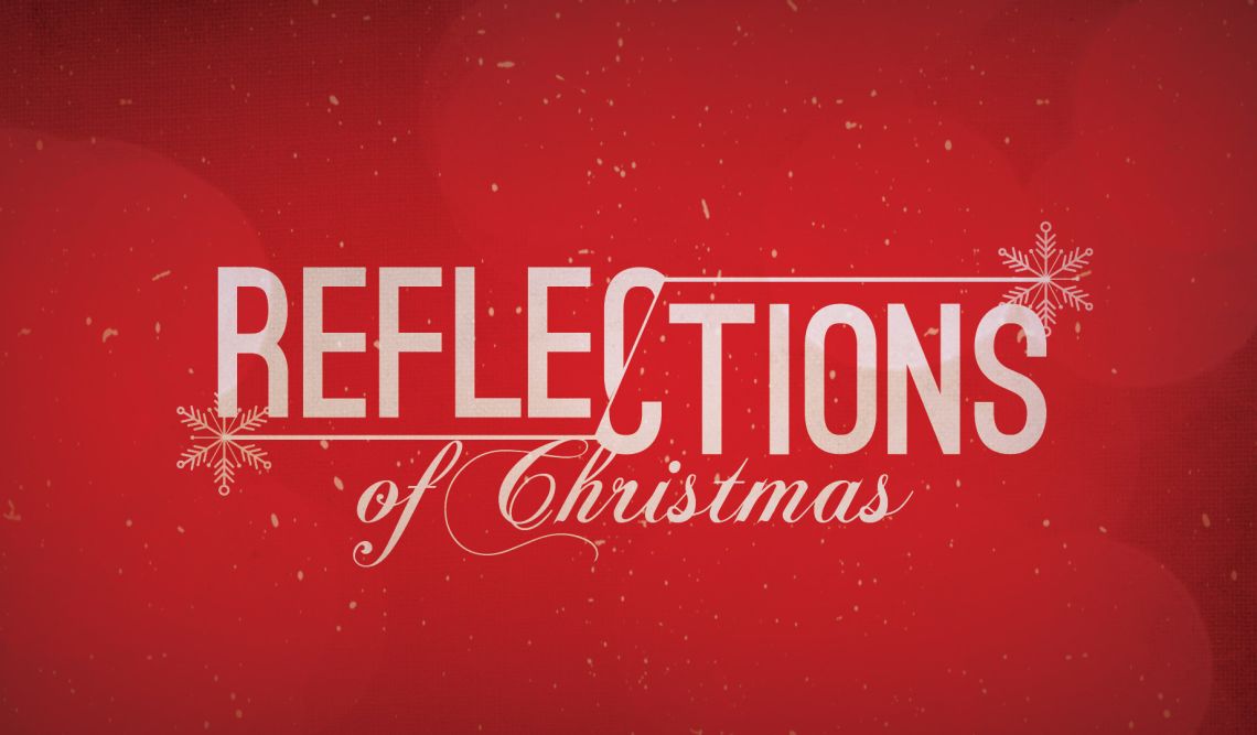 Reflections of Christmas | ONE&ALL Church | ONE&ALL Church