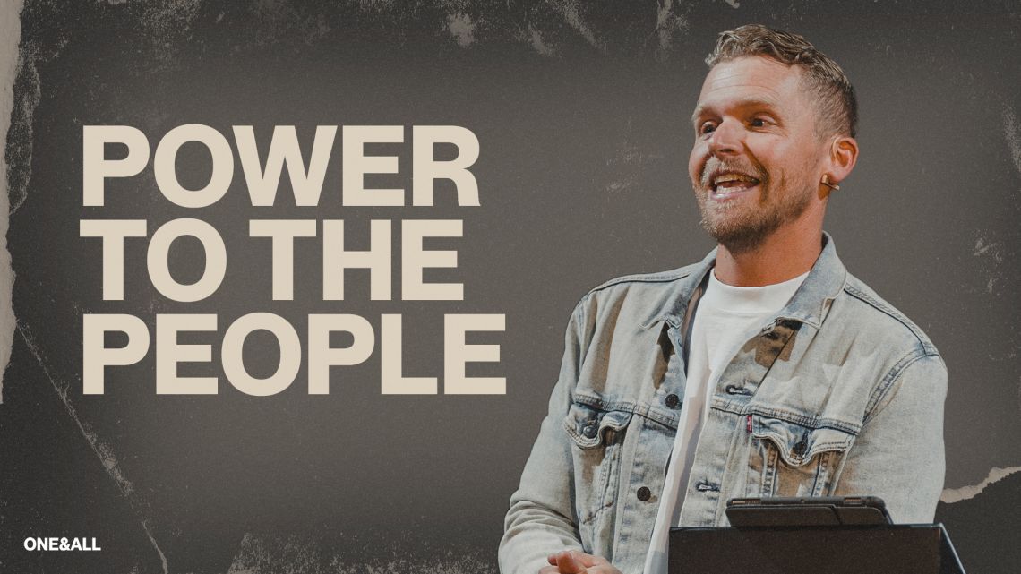 Power to the People | Week 1 | ONE&ALL Church