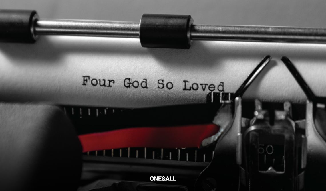 Four God So Loved | ONE&ALL Church | ONE&ALL Church