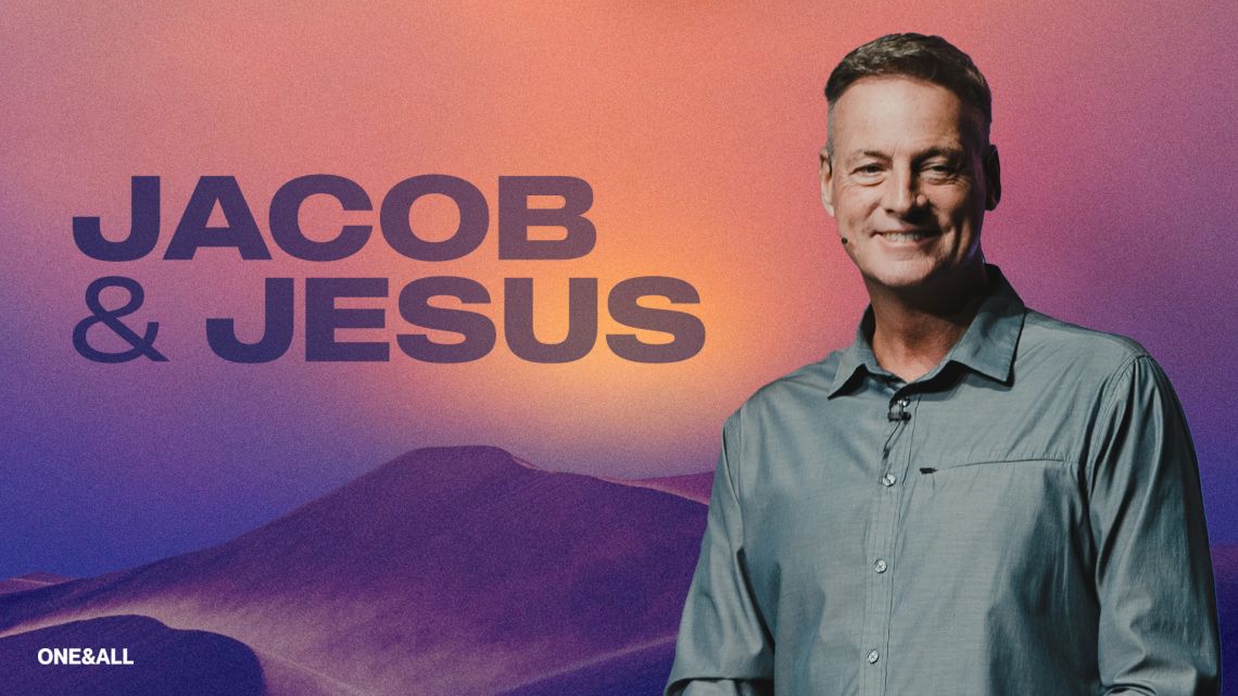 Jacob & Jesus | ONE&ALL Church | ONE&ALL Church