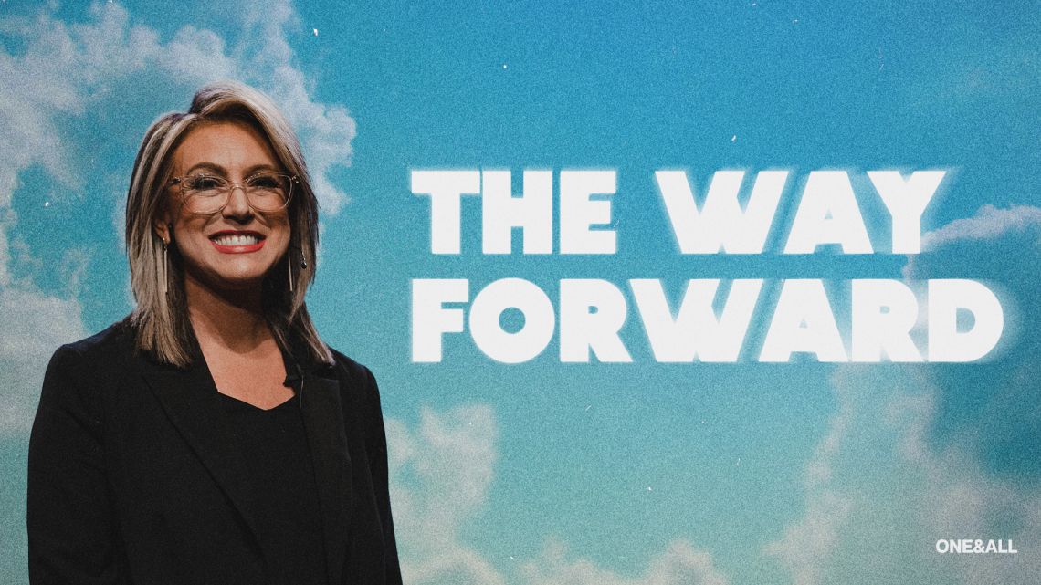 The Way Forward | ONE&ALL Church | ONE&ALL Church