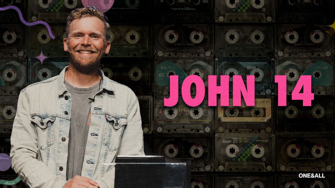 John 14 | ONE&ALL Church | ONE&ALL Church