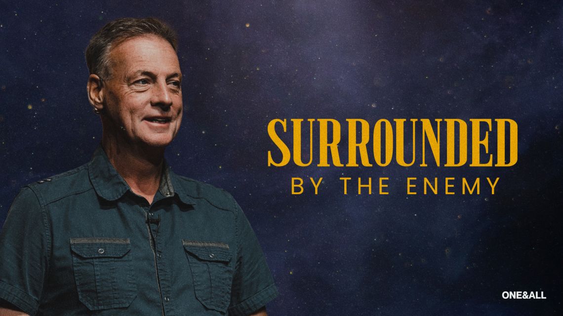 Surrounded by the Enemy | ONE&ALL Church | ONE&ALL Church