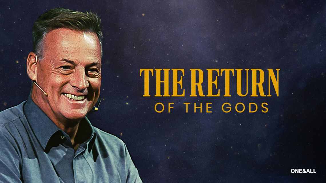 The Return Of The Gods | ONE&ALL Church | ONE&ALL Church
