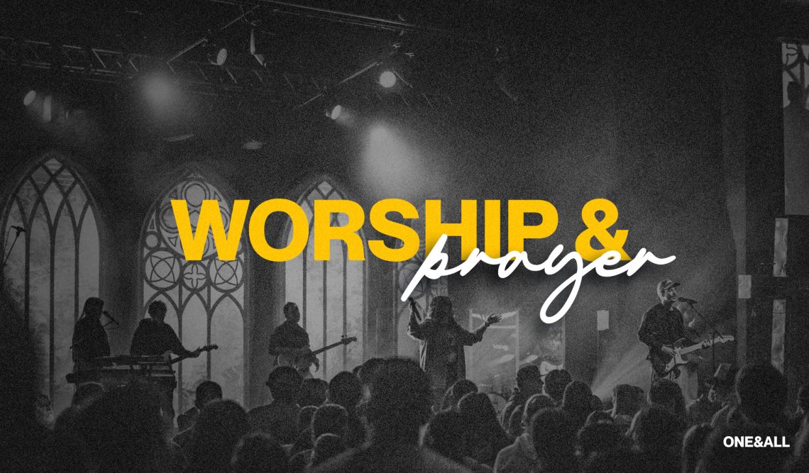 Worship & Prayer | ONE&ALL Church | ONE&ALL Church