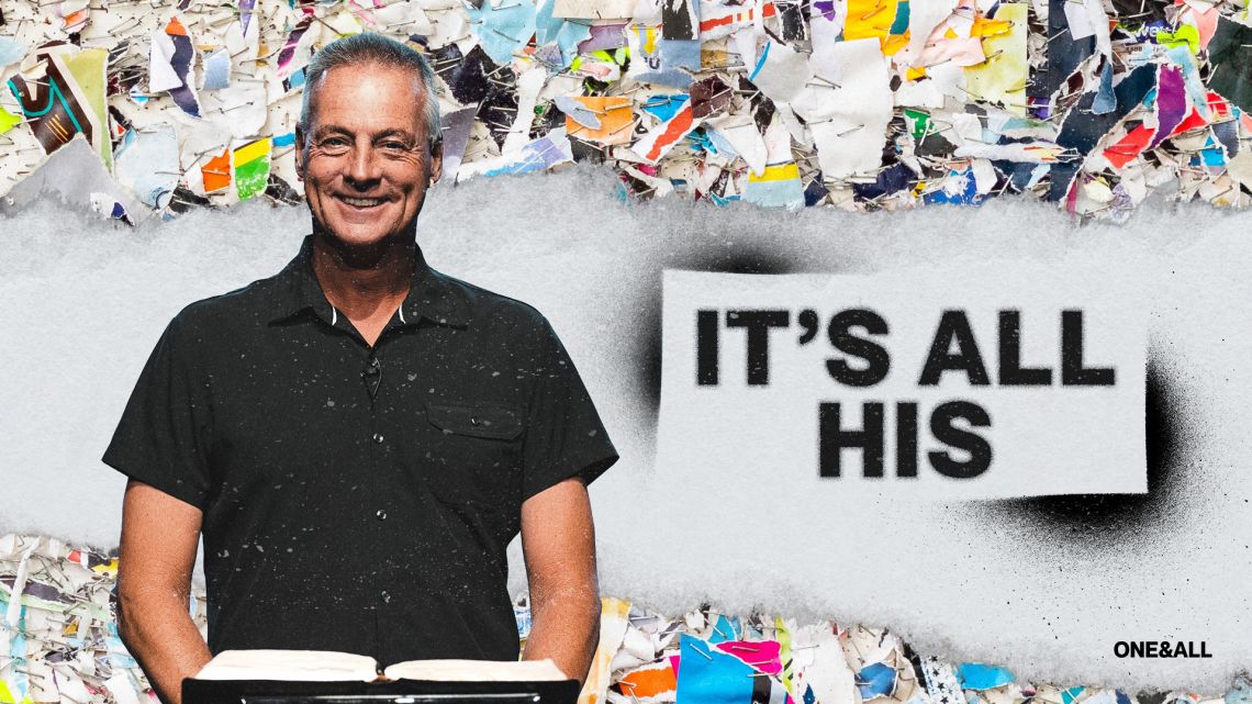 It's All His | ONE&ALL Church | ONE&ALL Church