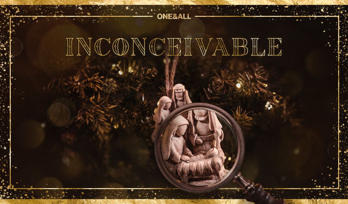 Inconceivable | ONE&ALL Church | ONE&ALL Church