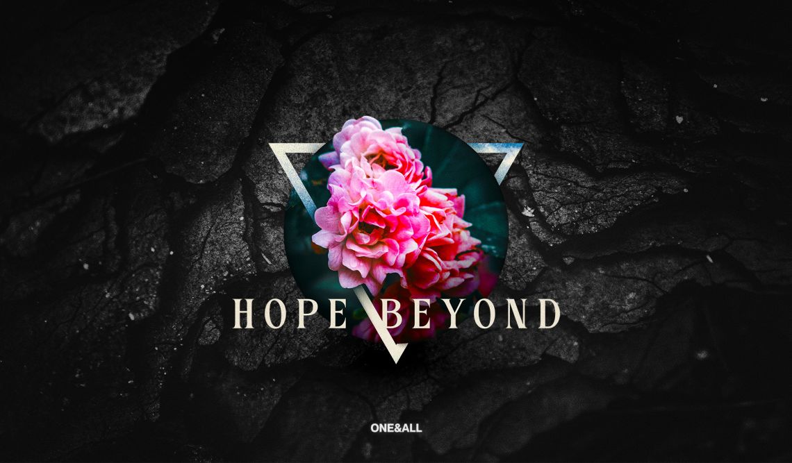 Hope Beyond | ONE&ALL Church | ONE&ALL Church