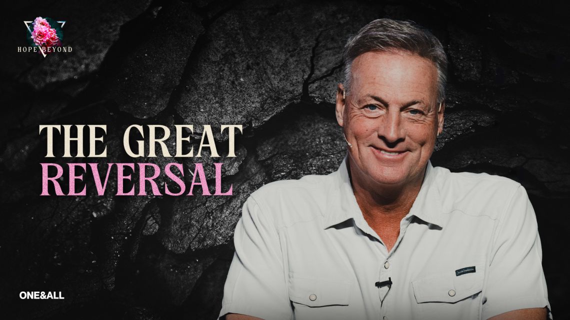 The Great Reversal | ONE&ALL Church | ONE&ALL Church