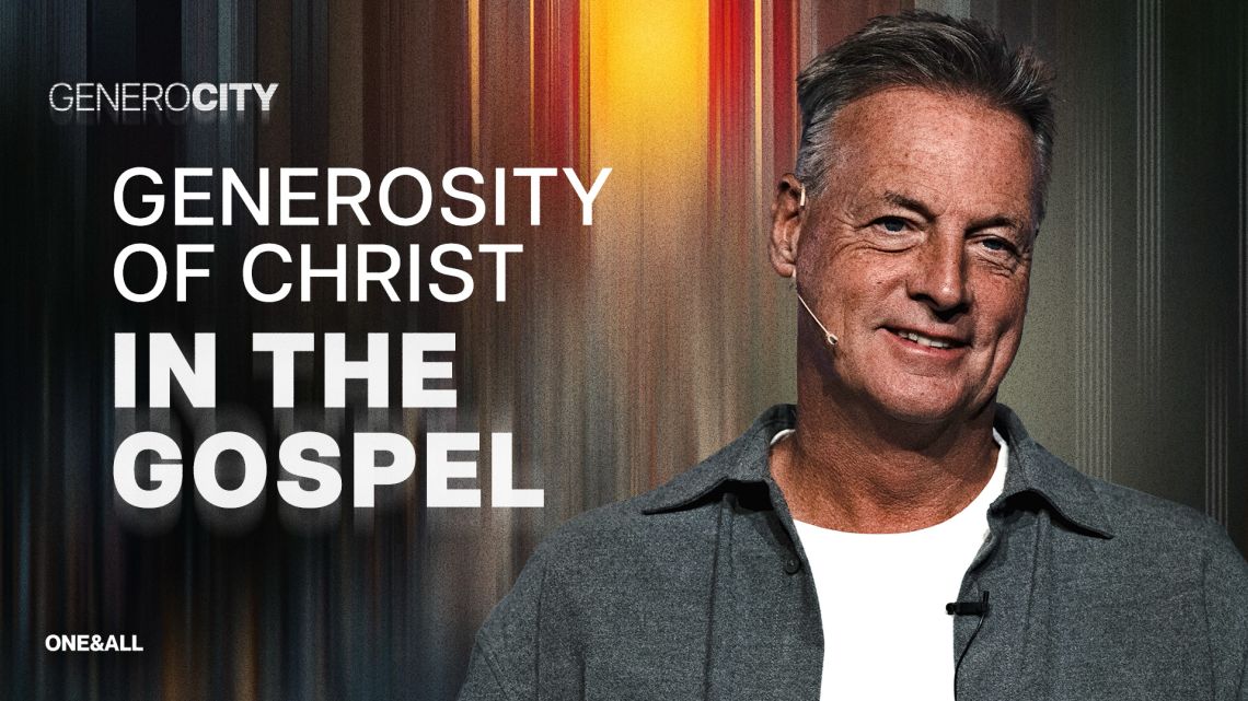 Generosity of Christ in the Gospel | ONE&ALL Church | ONE&ALL Church