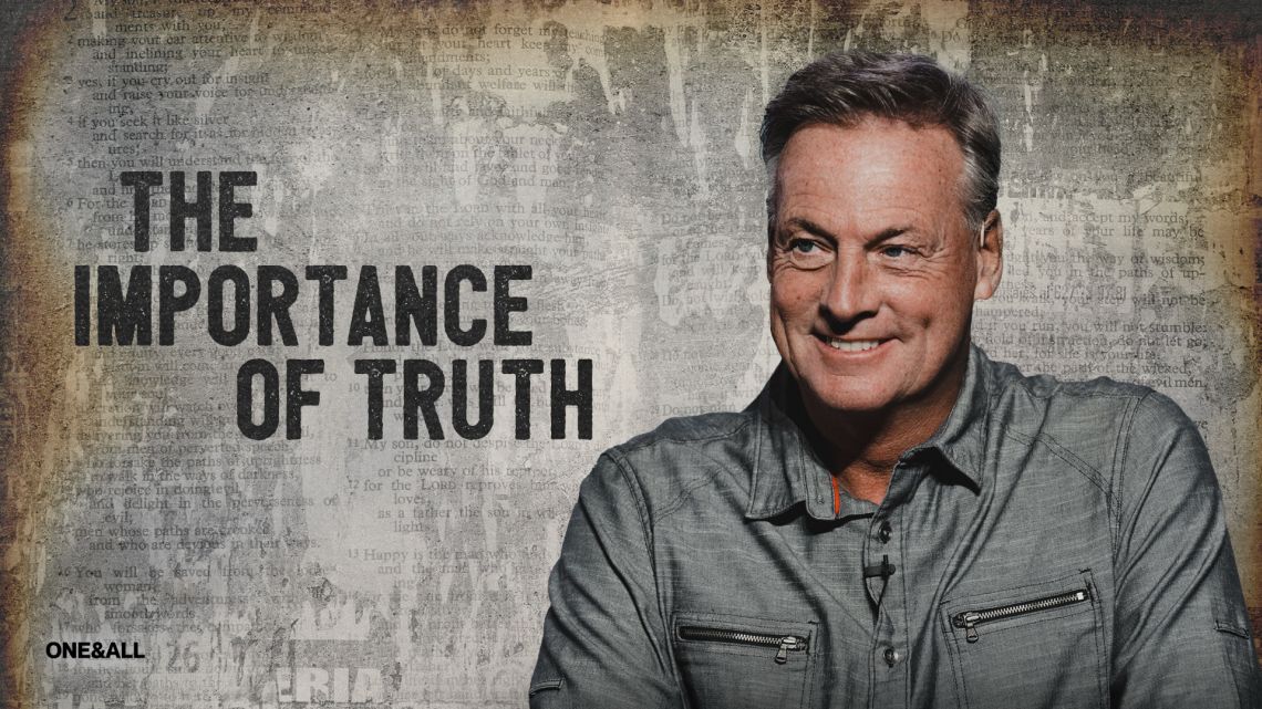 The Importance of Truth | ONE&ALL Church | ONE&ALL Church