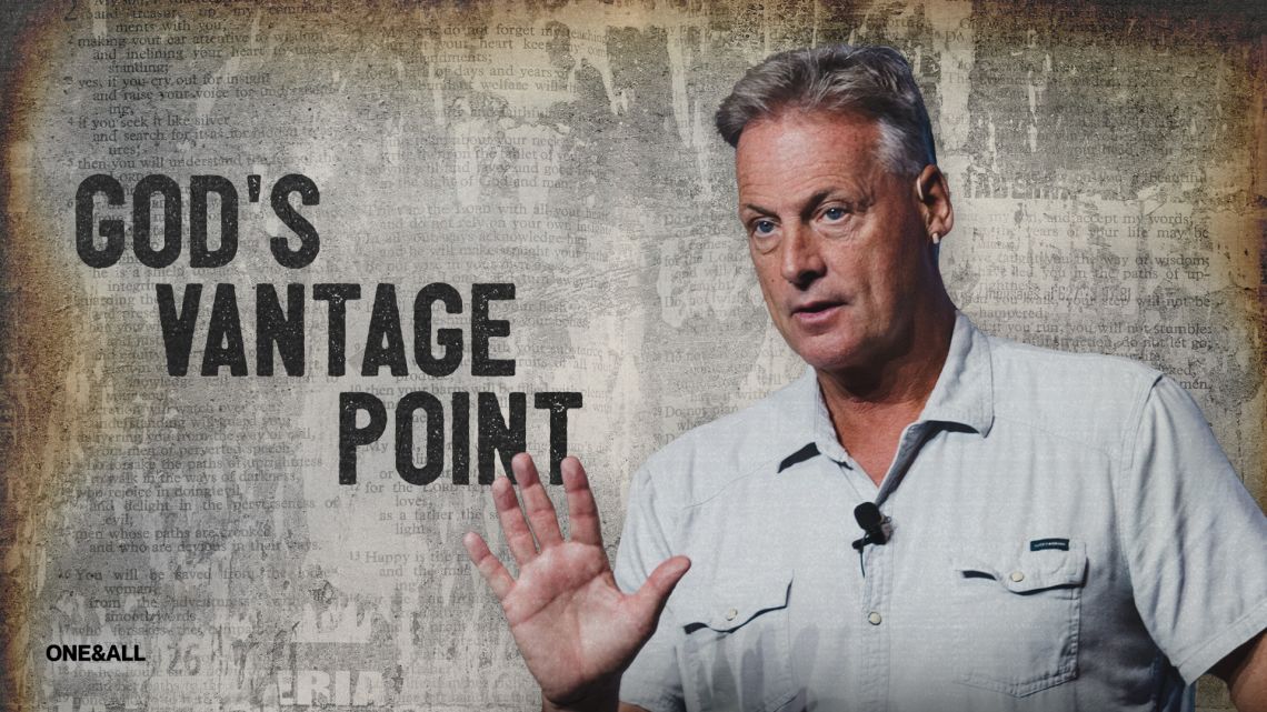 God's Vantage Point | ONE&ALL Church | ONE&ALL Church