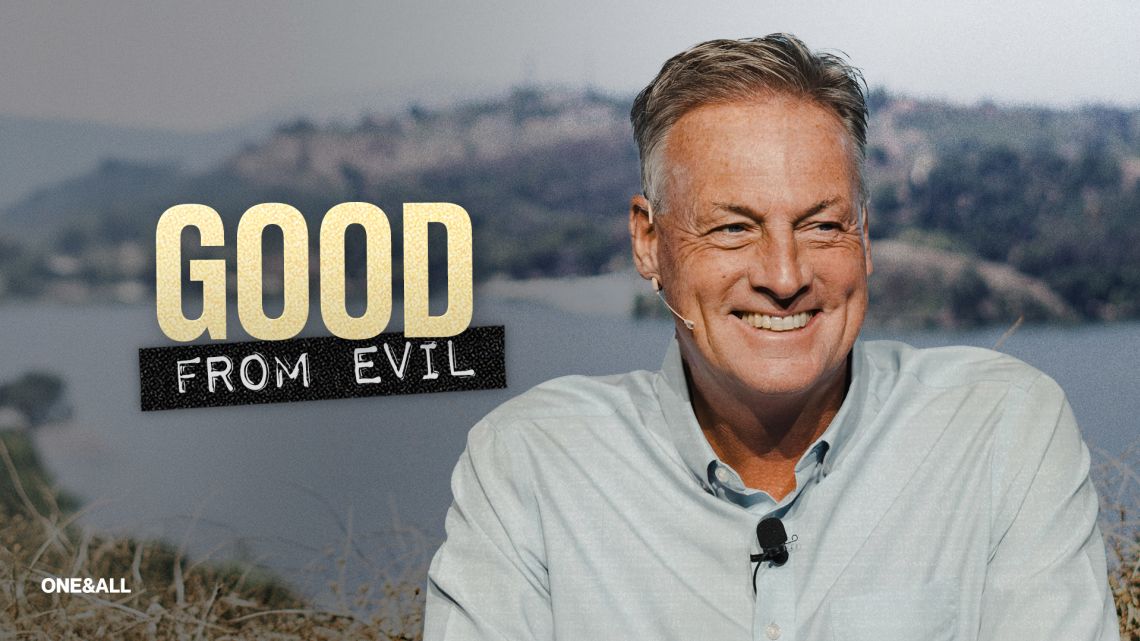 Good From Evil | ONE&ALL Church | ONE&ALL Church