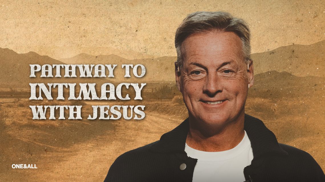 Pathway to Intimacy with Jesus | ONE&ALL Church | ONE&ALL Church
