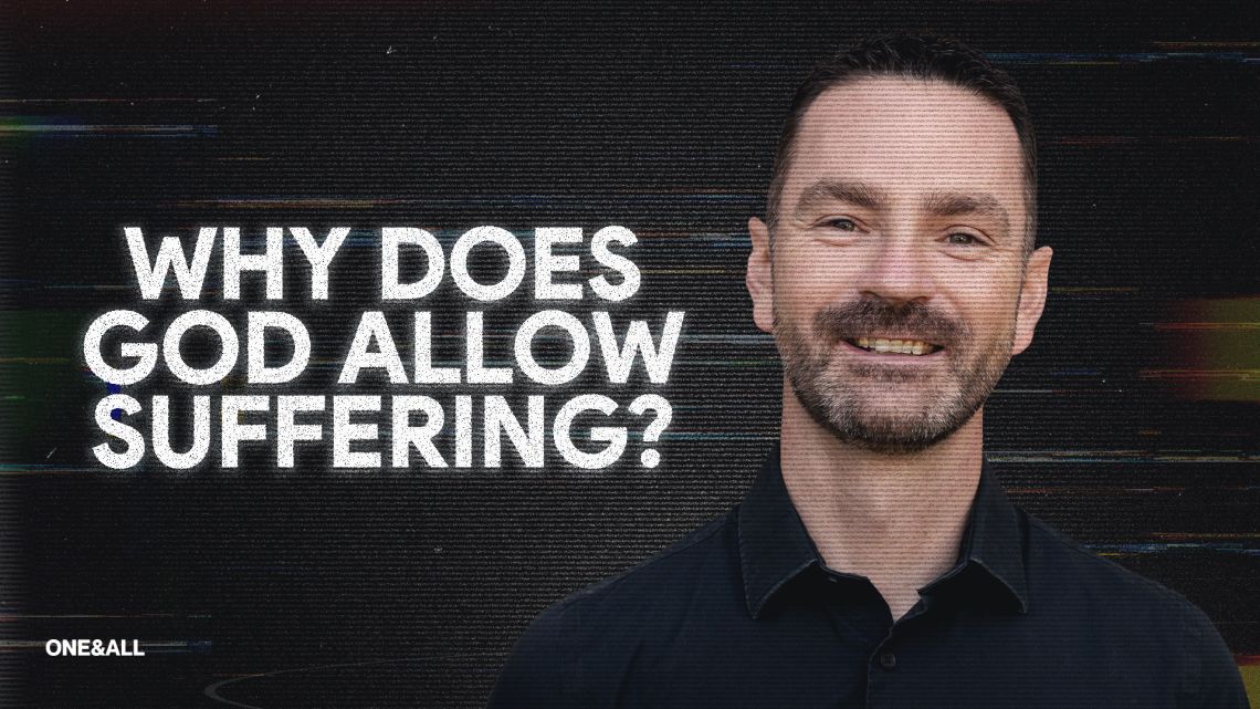 Why Does God Allow Suffering? | ONE&ALL Church | ONE&ALL Church