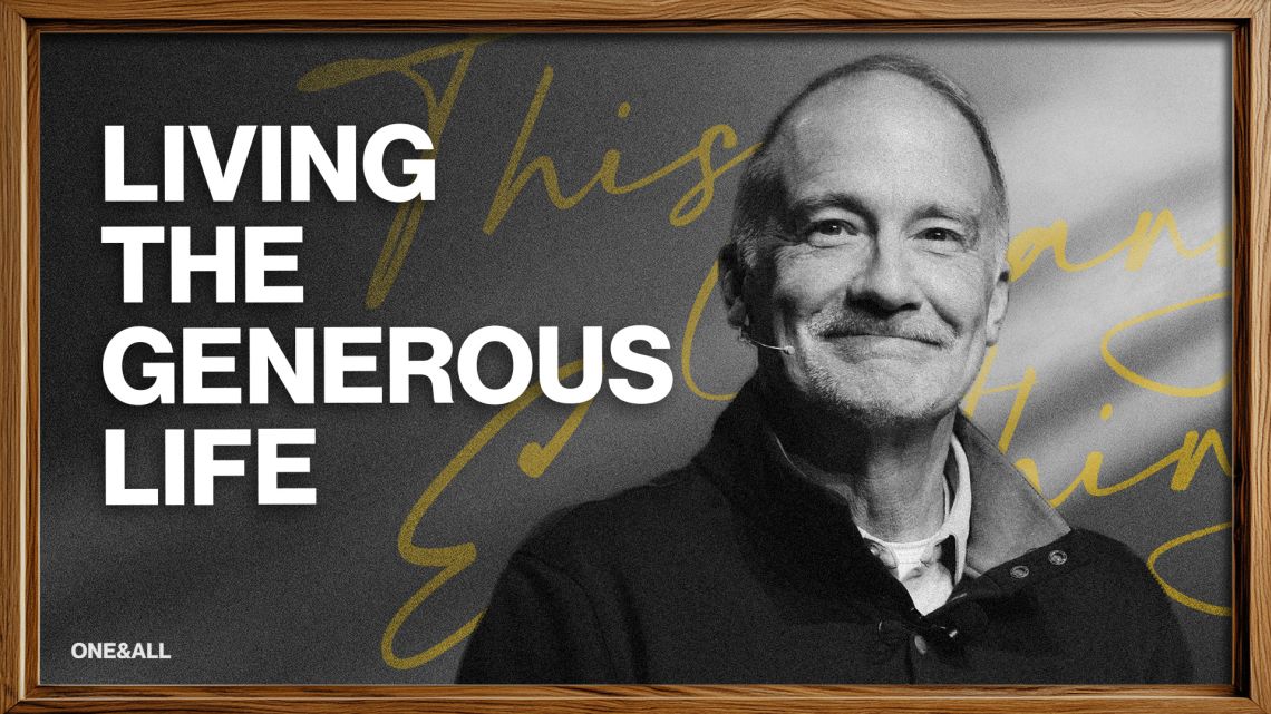 Living the Generous Life | ONE&ALL Church | ONE&ALL Church