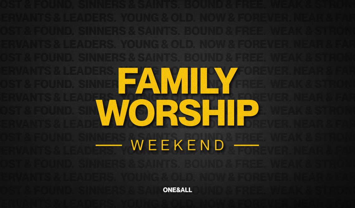 Family Worship Weekend 2025 | ONE&ALL Church | ONE&ALL Church