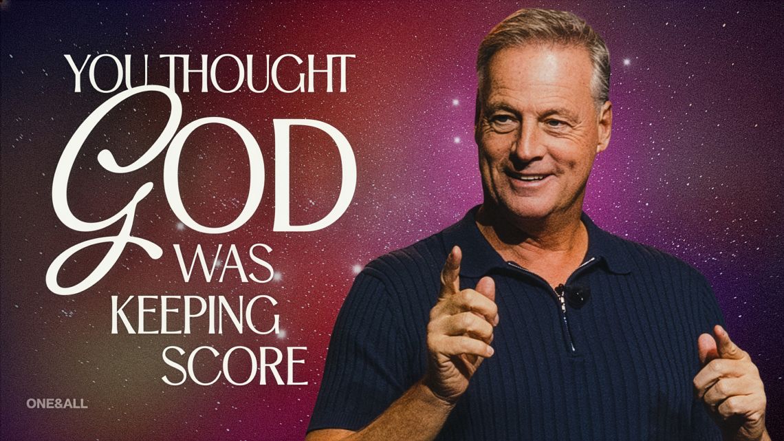 You Thought God Was Keeping Score | ONE&ALL Church | ONE&ALL Church
