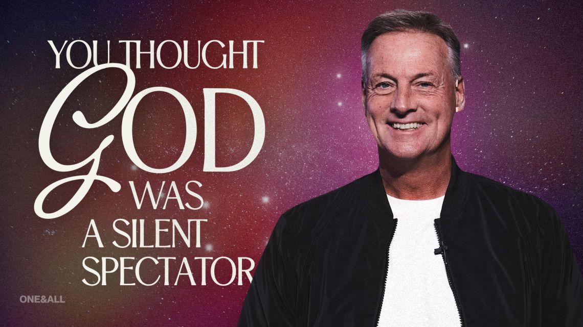 You Thought God Was a Silent Spectator | ONE&ALL Church | ONE&ALL Church