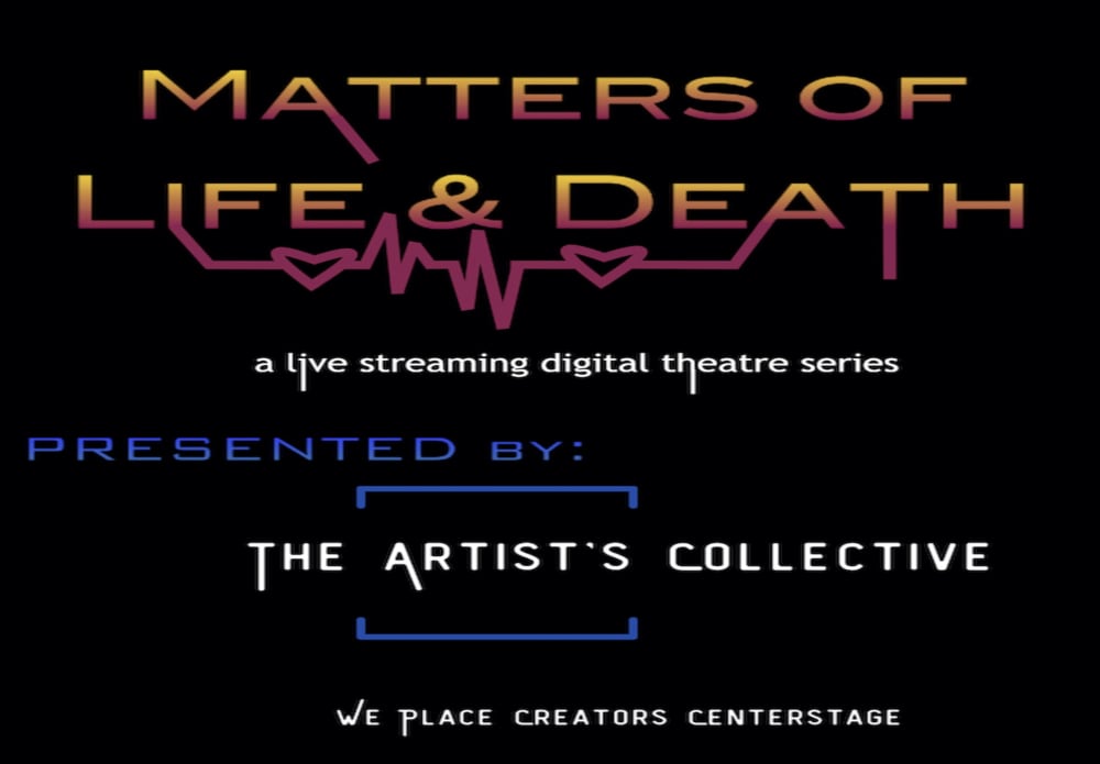 EMH Productions/Artist's Collective Presents: Matters of Life & Death ...