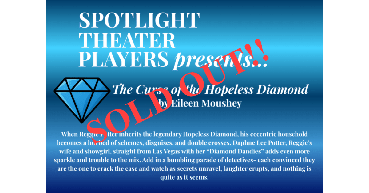 Spotlight Theater Players Presents: The Curse of the Hopeless Diamond, by Eileen Moushey - A ...