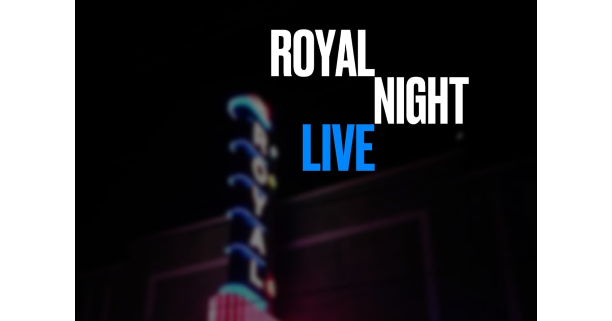 The Royal Theatre Presents: ROYAL NIGHT LIVE - A ONE NIGHT ONLY ...