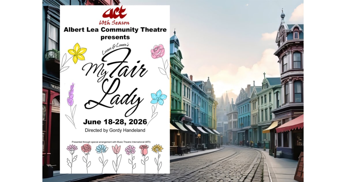 Albert Lea Community Theatre Presents: Lerner & Lowe's My Fair Lady ...