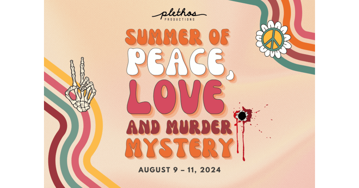 Plethos Productions Presents: Summer of Peace, Love & Murder Mystery