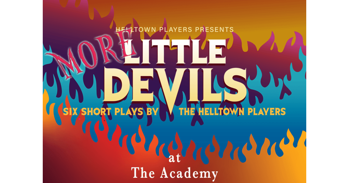 Helltown Players Presents: More Little Devils at The Academy