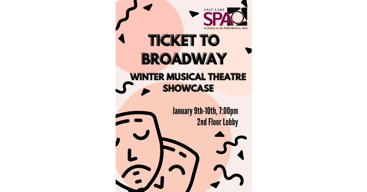 Salt Lake School for the Performing Arts Presents: Ticket to Broadway ...